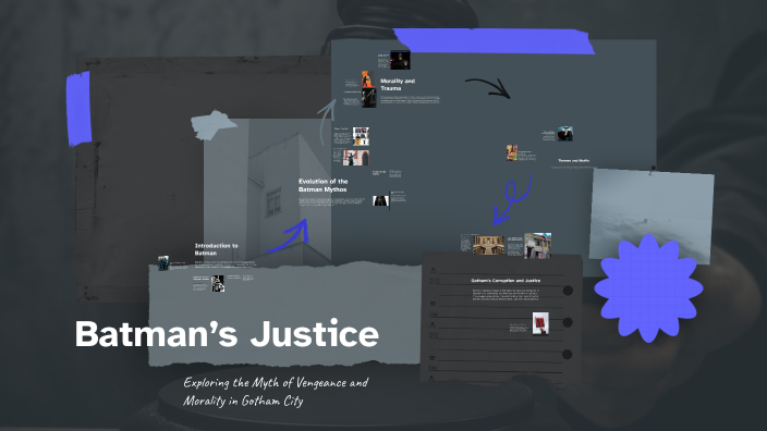 Batman’s Justice by cary kordas on Prezi
