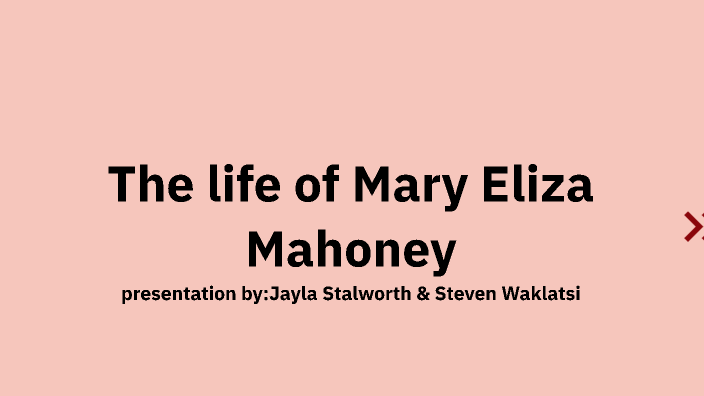 The life of Mary Eliza Mahoney by steven waklatsi on Prezi