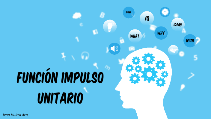 FUNCIÓN IMPULSO UNITARIO by Huitzil Aca Ivan on Prezi