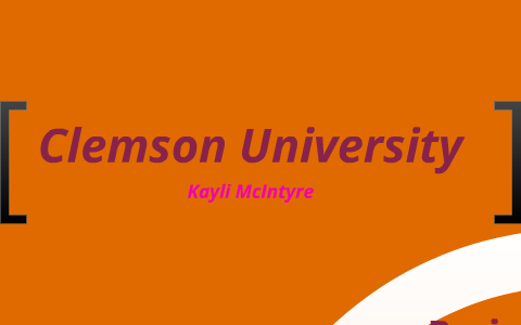 Clemson University by Kayli McIntyre on Prezi
