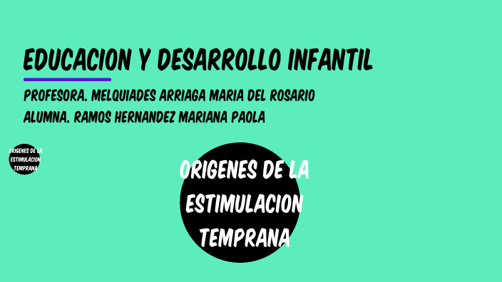 Orígenes de la Estimulación Temprana by Mariana Paola Ramos Hernández on Prezi