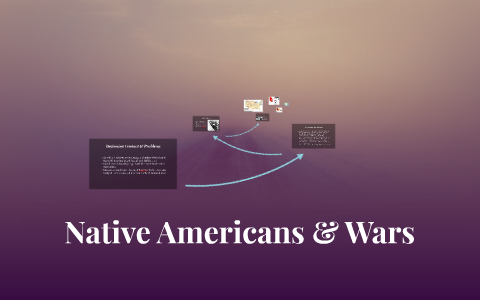 Native Americans & Wars by Sarah Shouse on Prezi