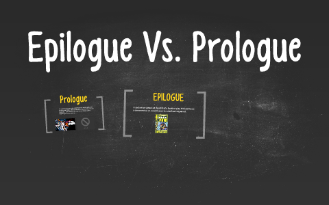 Epilogue Vs. Prologue by Russell Gihan on Prezi