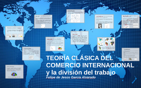 TEORÍA CLÁSICA DEL COMERCIO INTERNACIONAL by Felipe Garcia on Prezi