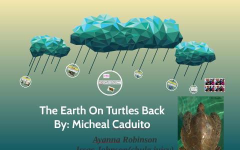 The Earth On Turtles Back by elizabeth estrada on Prezi