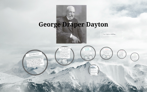 George Draper Dayton by peyton bolling on Prezi