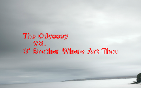 The Odyssey and Oh Brother Where Art Thou by nicole putz on Prezi