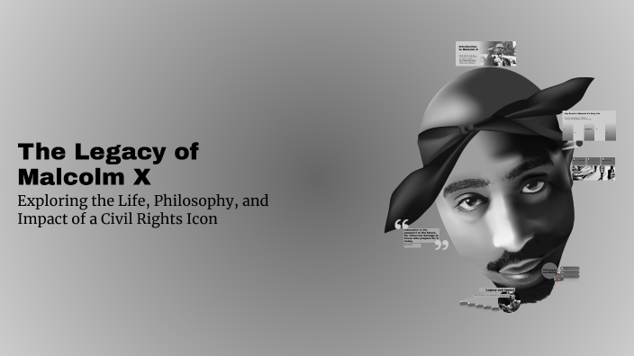 The Legacy of Malcolm X by bella lee on Prezi