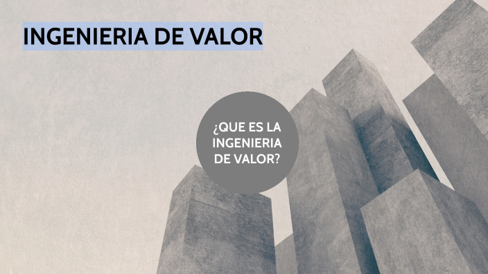 QUE ES LA INGENIERIA DE VALOR by EDER NAVARRETE on Prezi