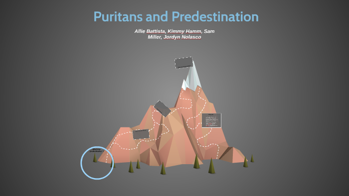 Puritans and Predestination by jordyn celeste on Prezi