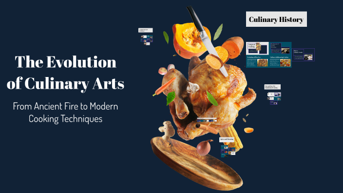 The Evolution of Culinary Arts by stephan Gregory on Prezi
