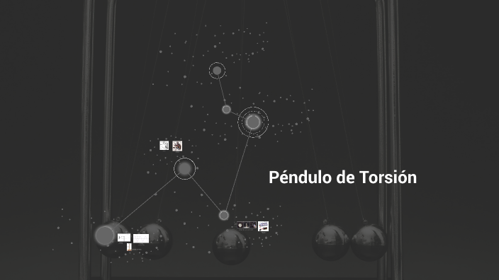 Péndulo de Torsión by Paola Pauzhi on Prezi