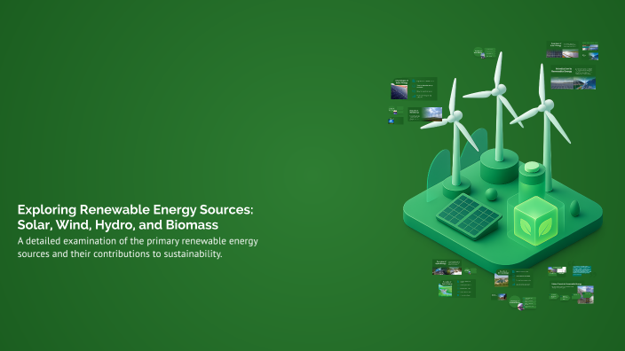 Exploring Renewable Energy Sources: Solar, Wind, Hydro, and Biomass by ...