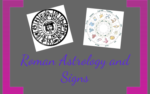 English 10 Astrology and Signs in the Roman Empire by kelsey roth on Prezi