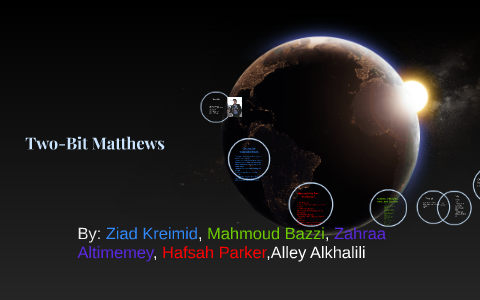 Two-Bit Matthews by zahraa altimemy on Prezi