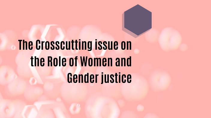 The Crosscutting issue on the Role of Women and Gender justice by sugi ...