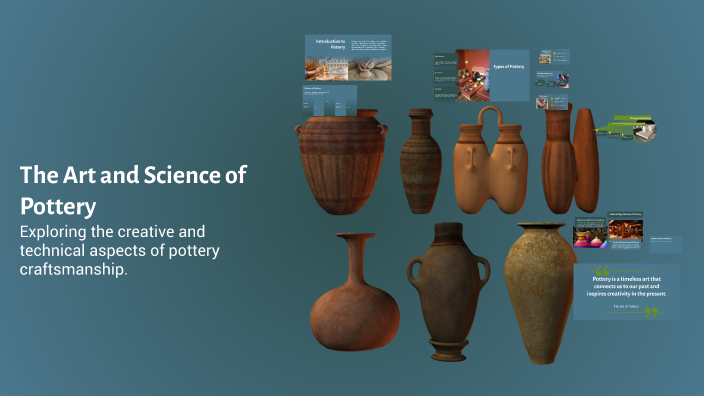 The Art and Science of Pottery by thomas roberts on Prezi