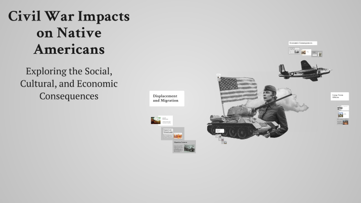 Civil War Impacts on Native Americans by Griffin Grable on Prezi