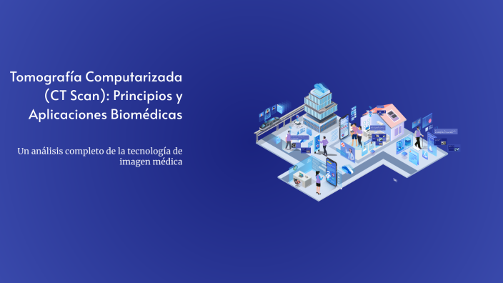 Tomografía Computarizada (CT Scan): Principios y Aplicaciones ...