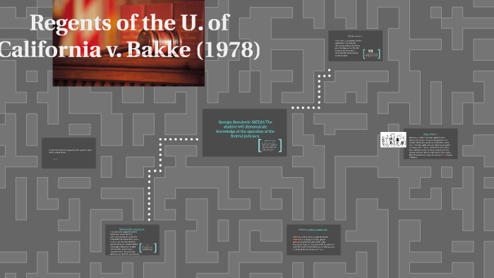 Regents of the U. of California v. Bakke (1978) by Savannah Lynch on Prezi
