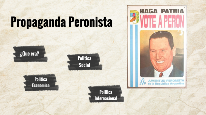 Proyecto Propaganda Peronista by Francisco Lanusse on Prezi
