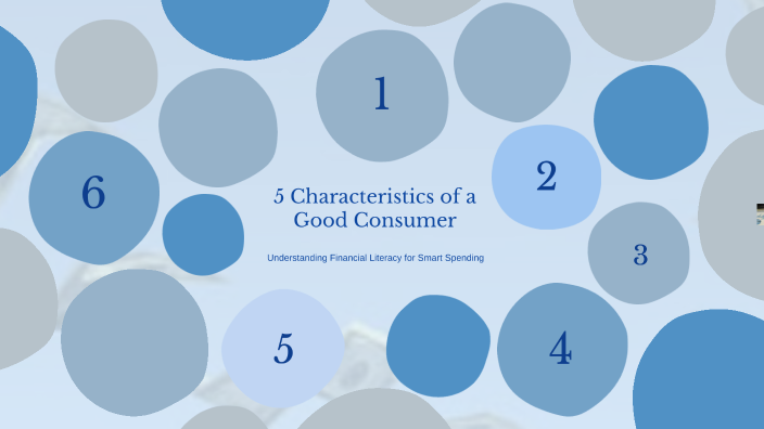 5 Characteristics of a Good Consumer by Myron on Prezi