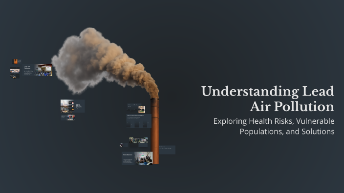 Understanding Lead Air Pollution by Seedra Mazahreh on Prezi