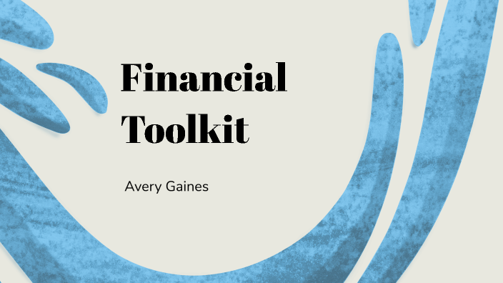 Financial Toolkit by Avery Gaines on Prezi