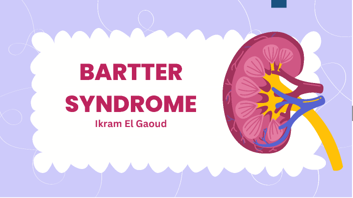 Bartter Syndrome by ikram elgaoud on Prezi