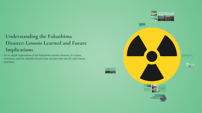 Understanding the Fukushima Disaster: Lessons Learned and Future ...