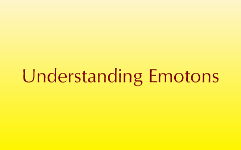 Understanding Emotions by Sarah Goodman on Prezi