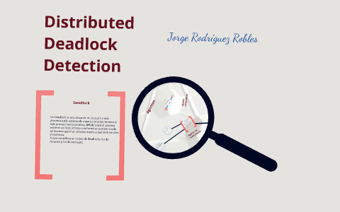 Distributed Deadlock Detection by Jorge Rodríguez on Prezi