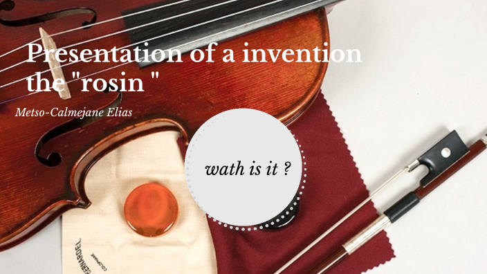 invention "the colophane" by Elias Metso-Calmejane on Prezi