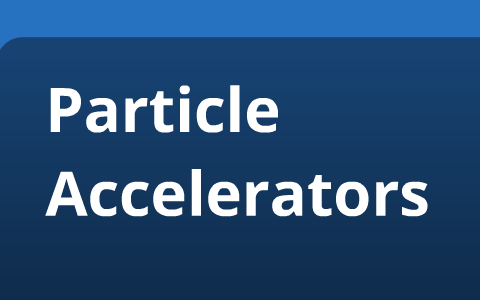 Particle Accelerators by Not Real on Prezi