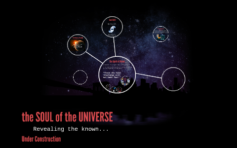 the SOUL of the UNIVERSE by J. Vavier on Prezi