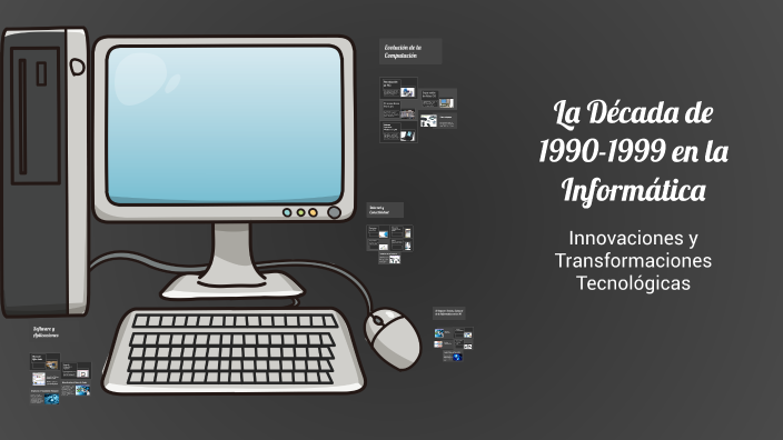 La Década de 1990-1999 en la Informática by lucas bruzzo on Prezi