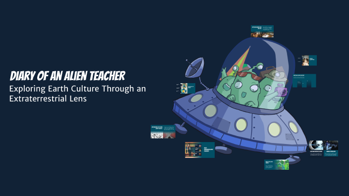 Diary of an Alien Teacher by Devon Reber on Prezi