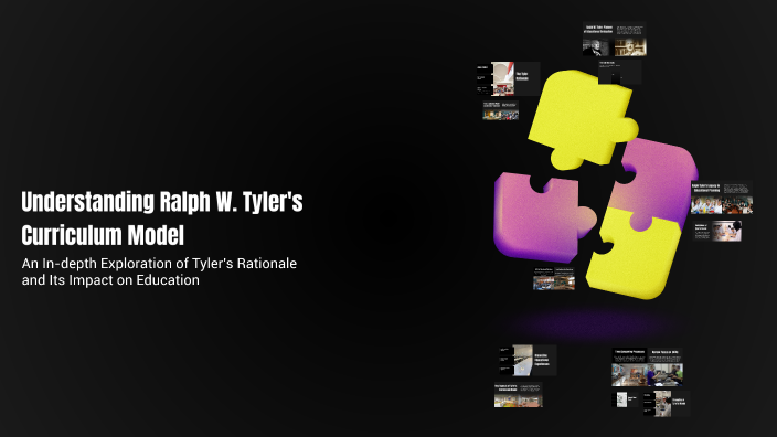 Understanding Ralph W. Tyler's Curriculum Model by nekki suyom on Prezi
