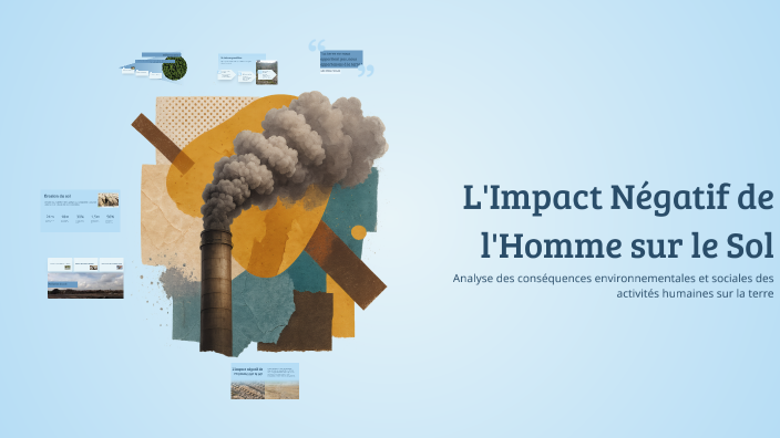 L'Impact Négatif de l'Homme sur le Sol by khadija khadija on Prezi