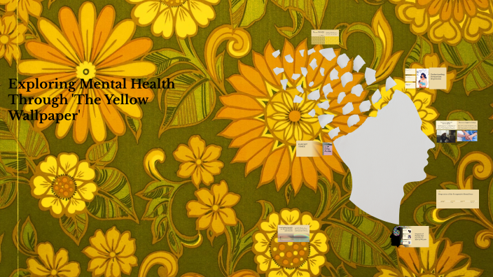 Exploring Mental Health Through 'The Yellow Wallpaper' by yusrah ...