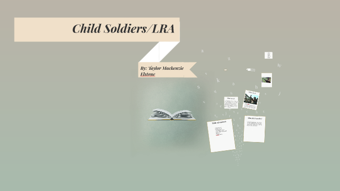Child Soldiers/ LRA by taylor elstone on Prezi
