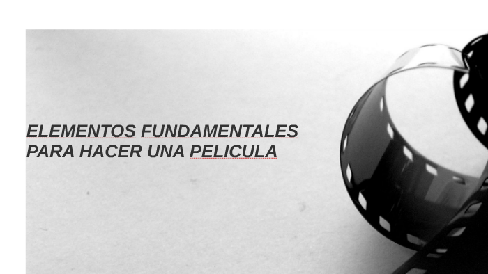 ELEMENTOS FUNDAMENTALES DE LA PELICULA by Thania Arredondo on Prezi