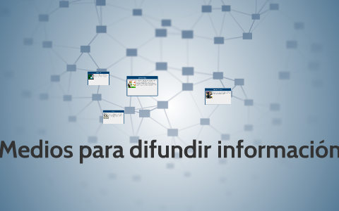 Medios para difundir informacion by Daniela Quintero on Prezi