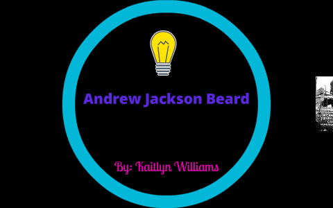 Andrew Jackson Beard by Kaitlyn Williams on Prezi