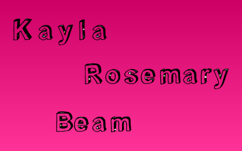 Kayla Beam by Kayla Beam on Prezi