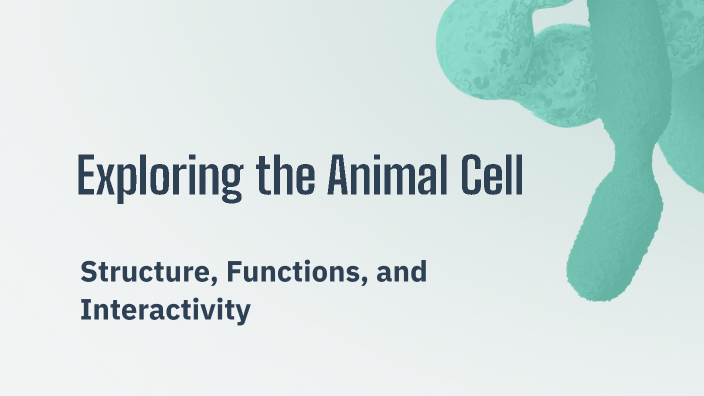 Exploring the Animal Cell by Flixz FN on Prezi