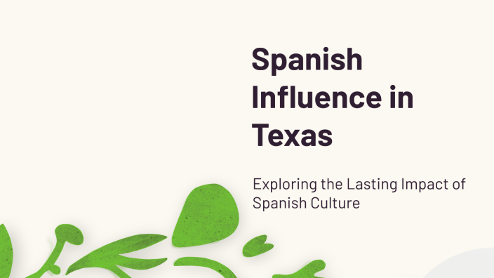Spanish Influence in Texas by Imisioluwa Olabintan on Prezi