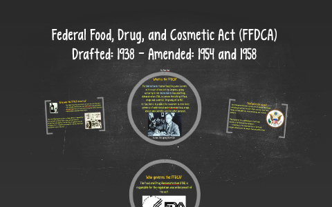 Federal Food, Drug, and Cosmetic Act (FFDCA) by tara stull on Prezi