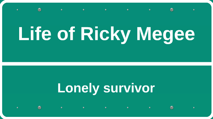 Life of Ricky Megee by Morgan Pigeau on Prezi