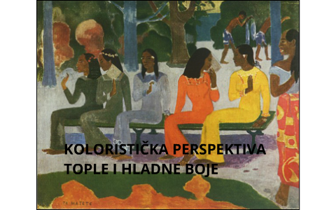 Koloristička perspektiva, Tople i hladne boje by Mario Gavran on Prezi